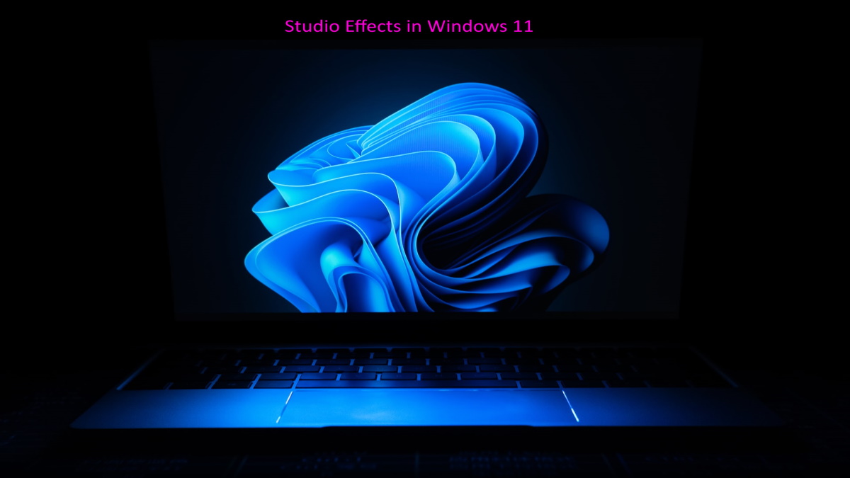 How to Use Windows Studio Effects in Windows 11 - GeekChamp